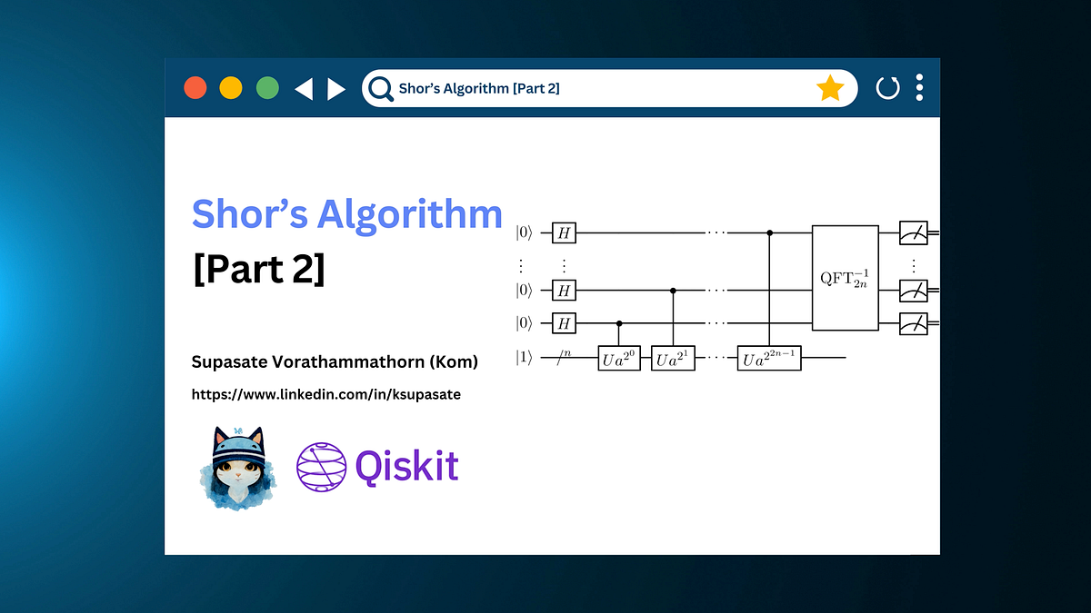 Shor’s Algorithm [Part 2]. จากบทความที่แล้วมาดูดีกว่าว่าเราสามารถนำ… | by ksupasate | Medium