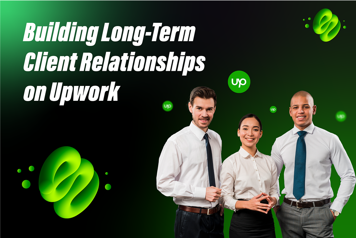 Building Long-Term Client Relationships on Upwork | by Chandranath Babu | Oct, 2024 | Medium