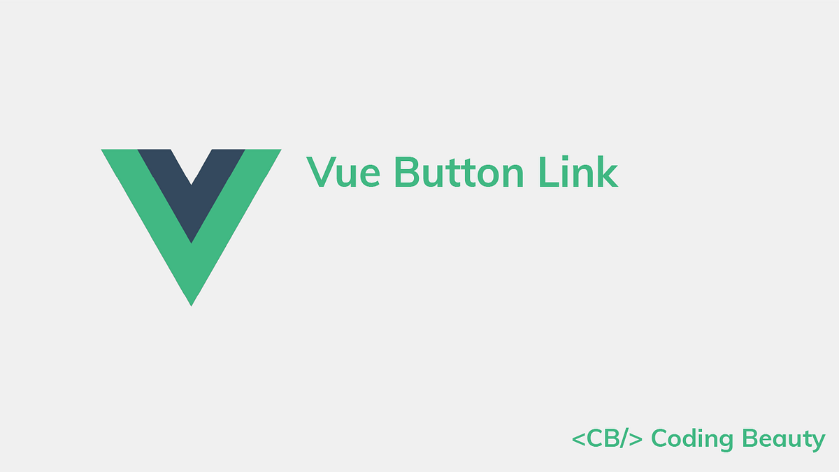 How to Use a Button as a Link in Vue.js | Medium