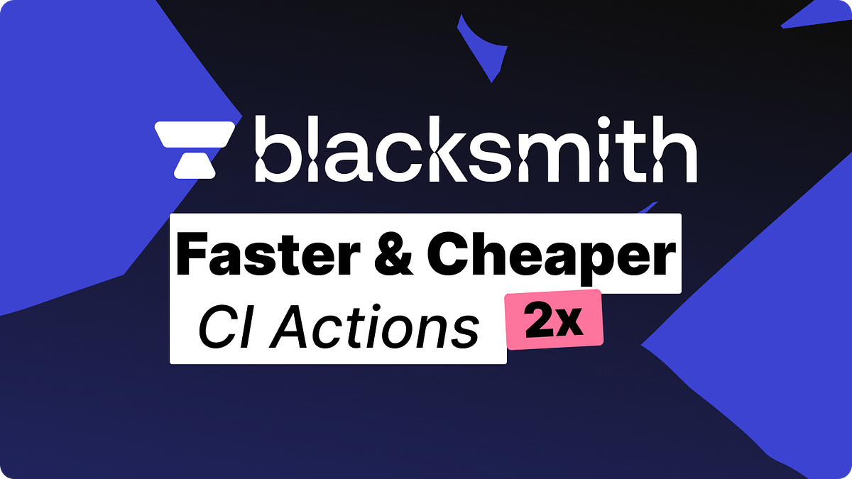 Blacksmith: 2x Faster GitHub Actions for Half the Cost | Medium