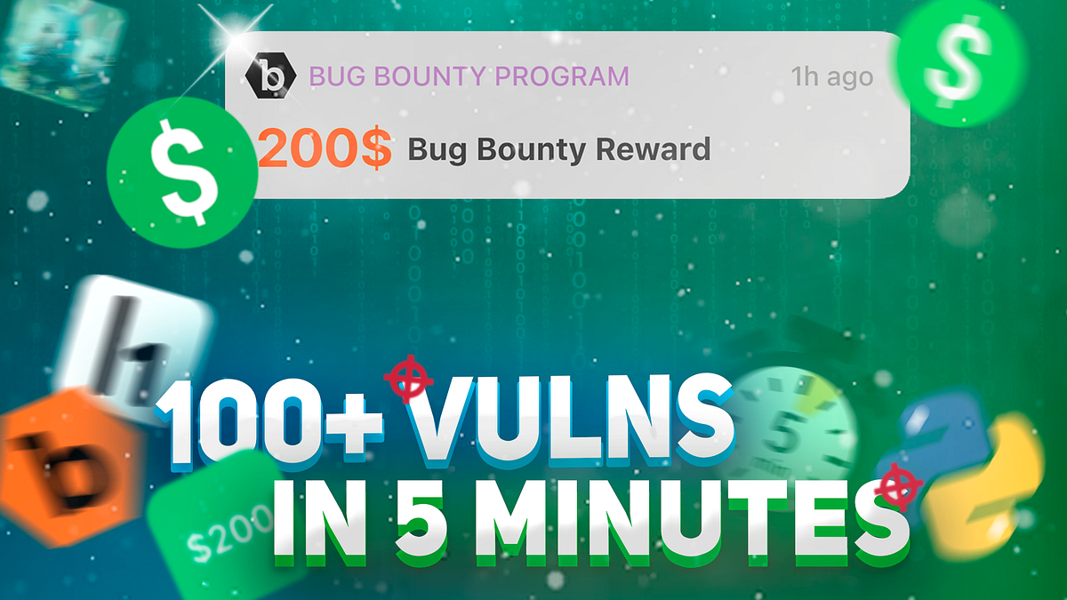 100+ Vulnerabilities in 5 Minutes +$200 Bug Bounty | Medium