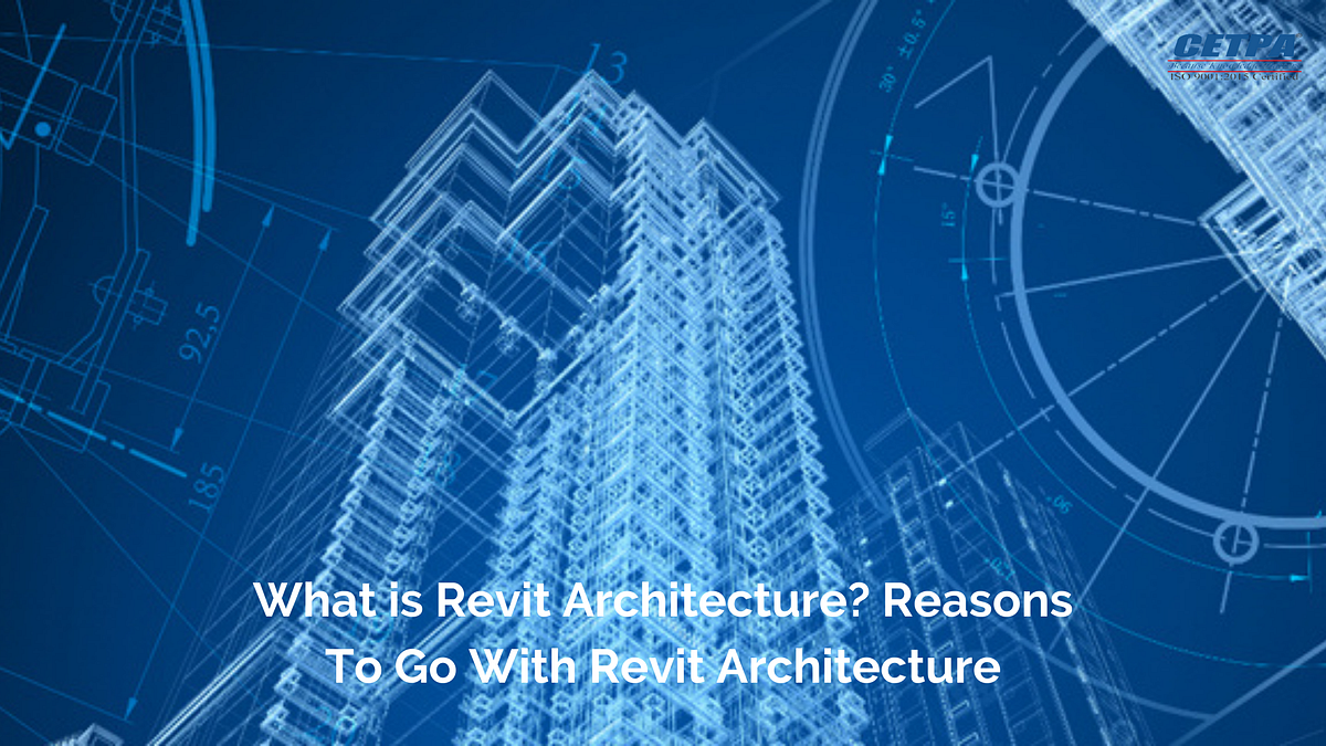 What is Revit Architecture? Reasons to go with Revit architecture? | by ...