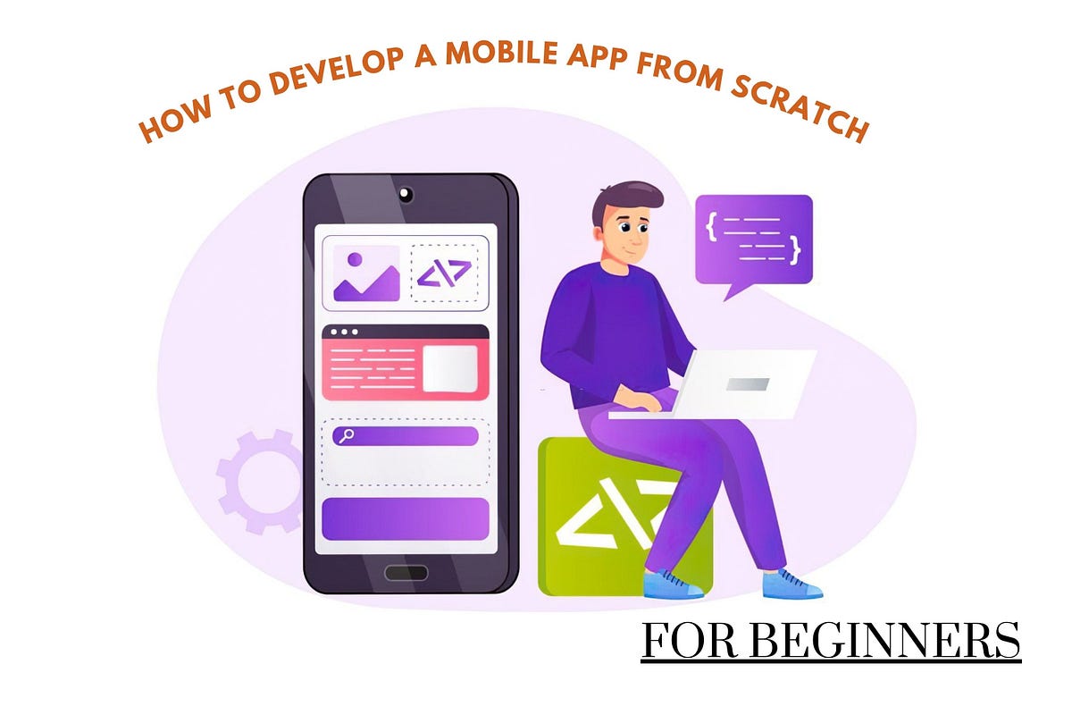 How to develop a mobile app from scratch | by Hamid Mughal | Medium