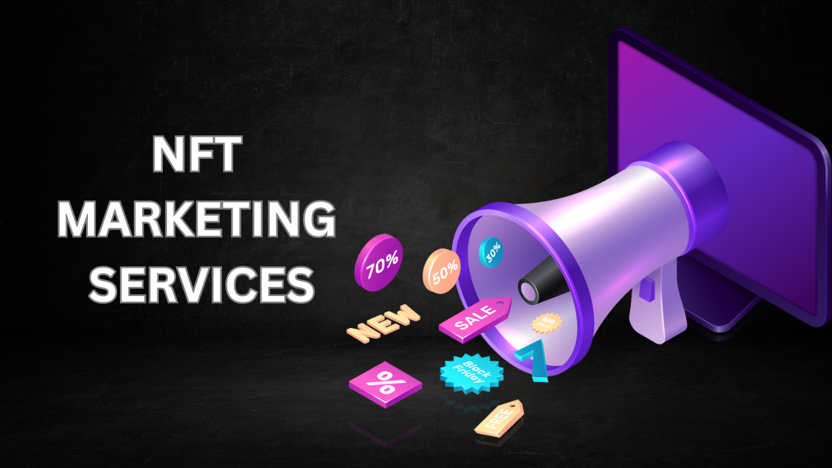 NFT Marketing Services: Exploring New Horizons for Elevated Reach ...