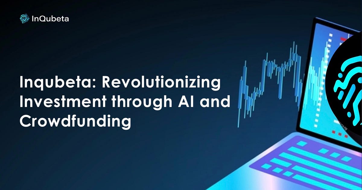 Inqubeta: Revolutionizing Investment through AI and Crowdfunding | by Blockchain Hub | Feb, 2024 ...