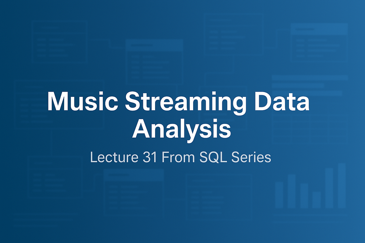 SQL Chapter 31 : Music Streaming Data Analysis | by Rahul Mishra(AI Engineer) | Coding Nexus ...