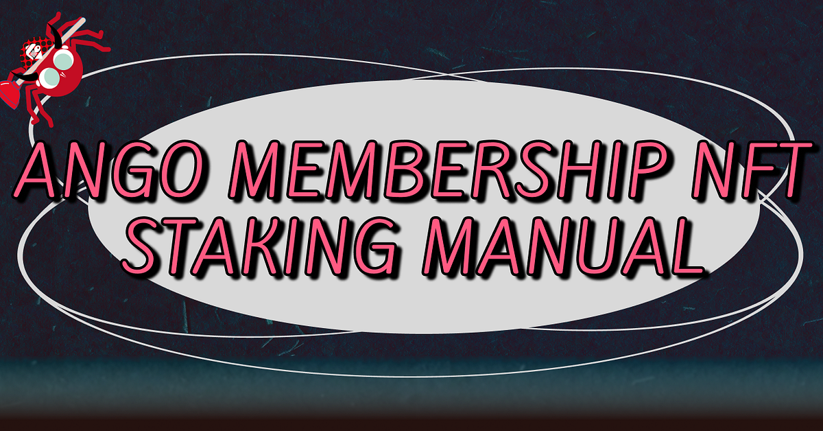 ANGO MEMBERSHIP NFT Staking Manual | by ANGO | Medium