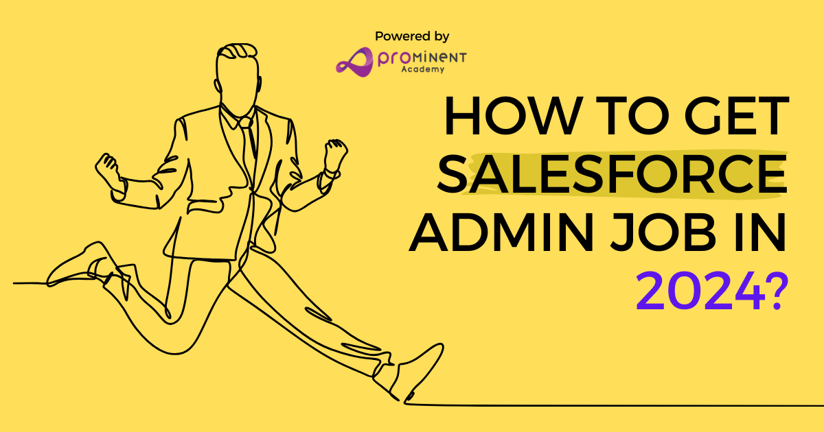 How to Secure a Salesforce Admin Job in 2024 | by Prominent Academy ...
