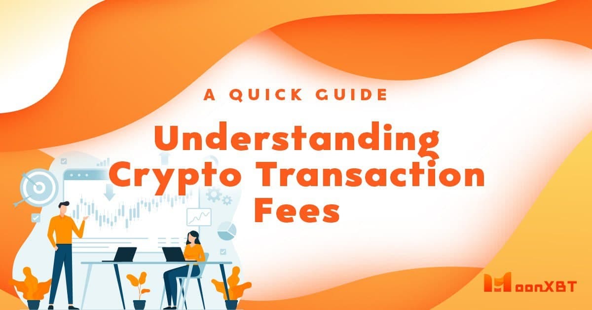 MoonXBT: A Quick Guide to Understanding Crypto Transaction Fees | by MoonXBT_Insights | Medium