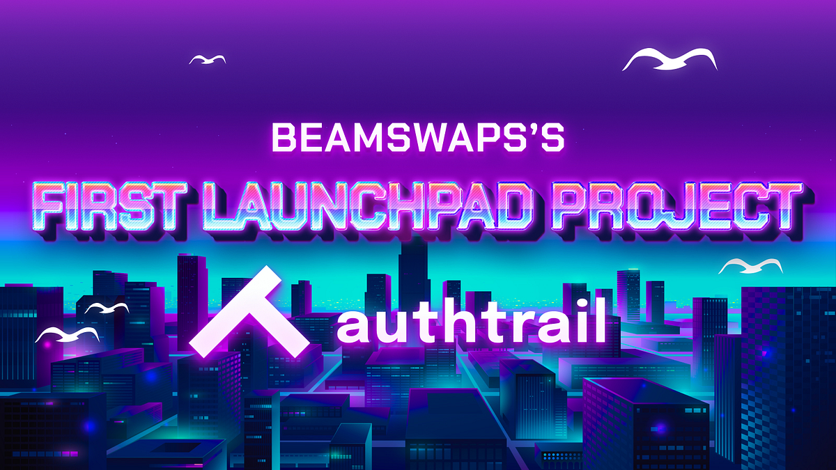 Authtrail is the first Moonbeam-based project to launch on Beamswap ...