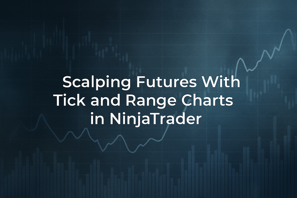 Scalping Futures With Tick and Range Charts in NinjaTrader | by ...