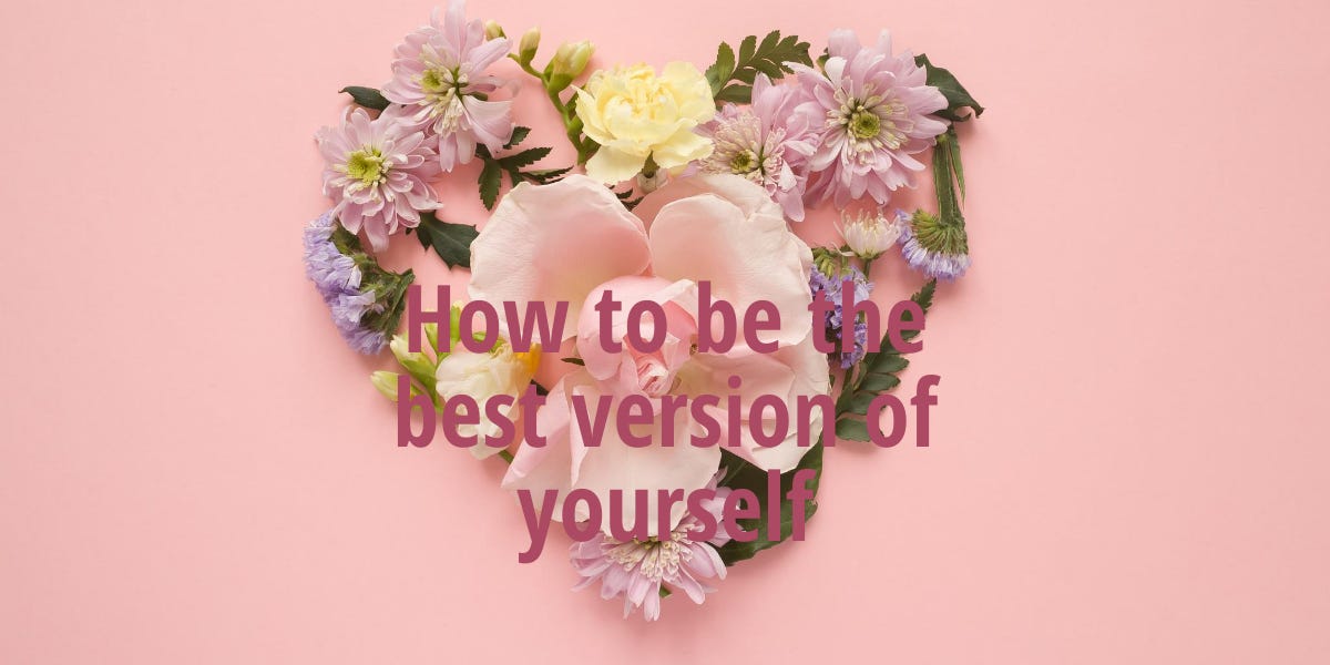 How to be the best version of yourself | by Amarachi Awana | Medium