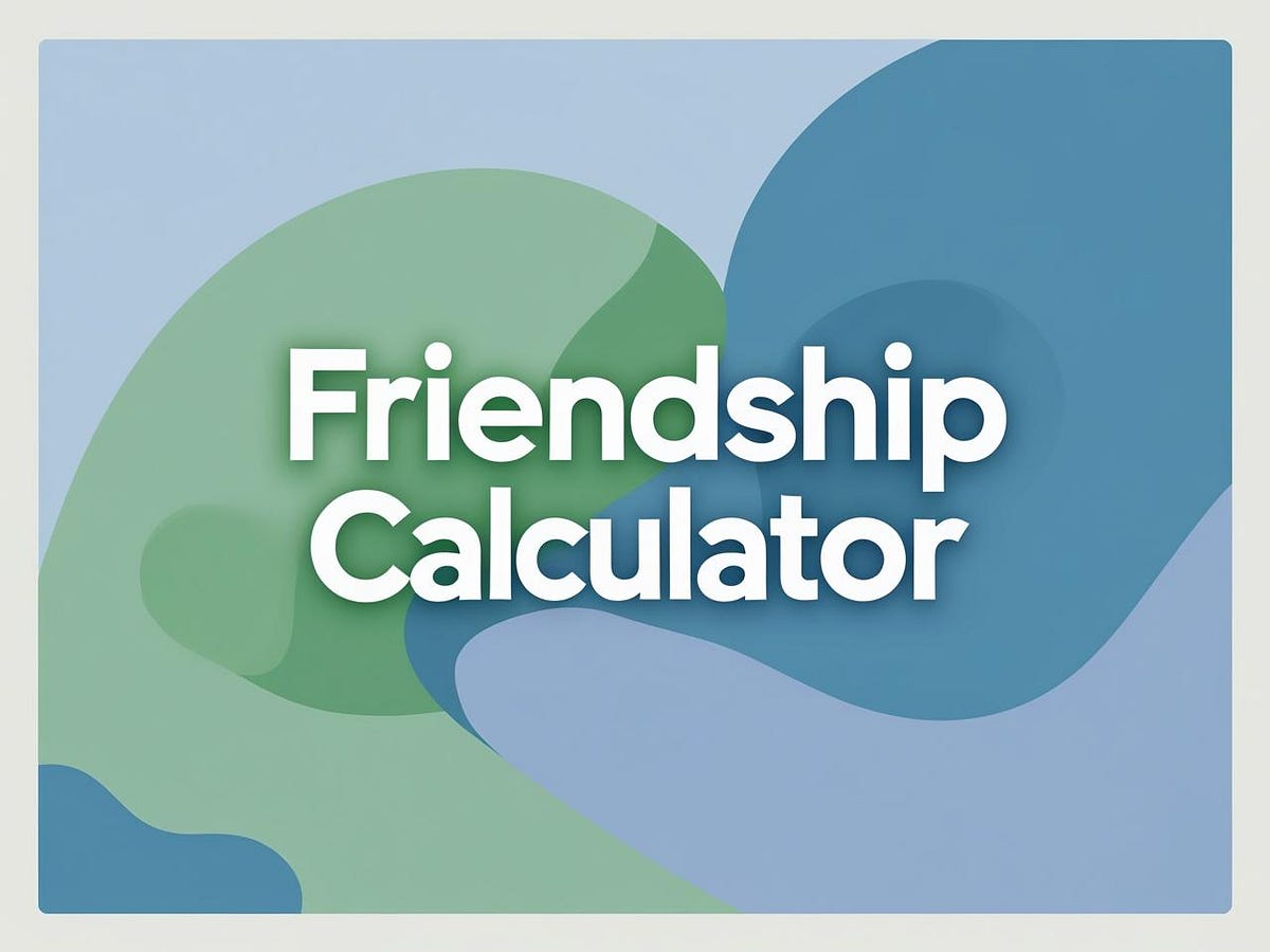 Friendship Calculator — A Cosmic Reflection of Your Bond | by Ajay ...