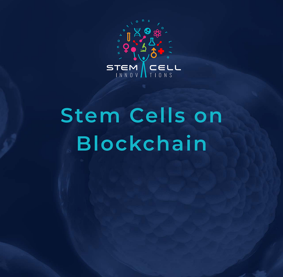 Stem Cell Innovations on Blockchain is the FUTURE | by Tinakoya | Medium