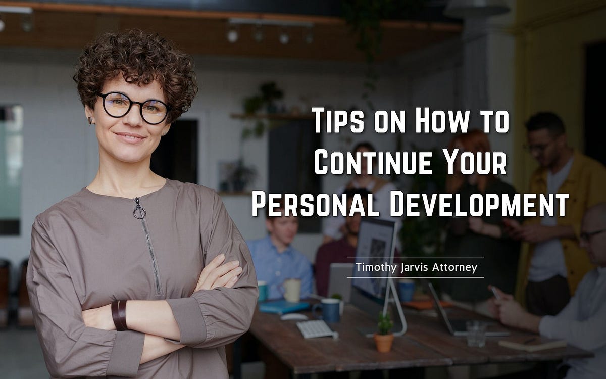 Tips on How to Continue Your Personal Development | by Timothy Jarvis ...