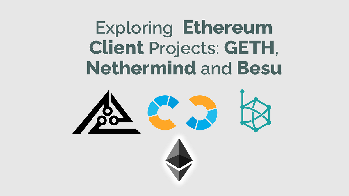 Exploring Ethereum Clients: Geth, Nethermind, and Besu | Bitium Blog