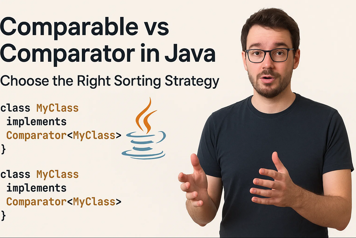 Comparable vs Comparator in Java: Choose the Right Sorting Strategy | by Ankita Kolhe | Must ...