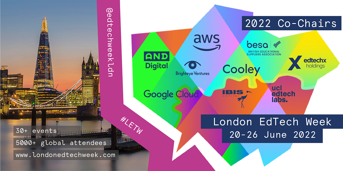 London EdTech Week | 20 to 26 June 2022 | by EdTechX | EdTechX360 | Medium