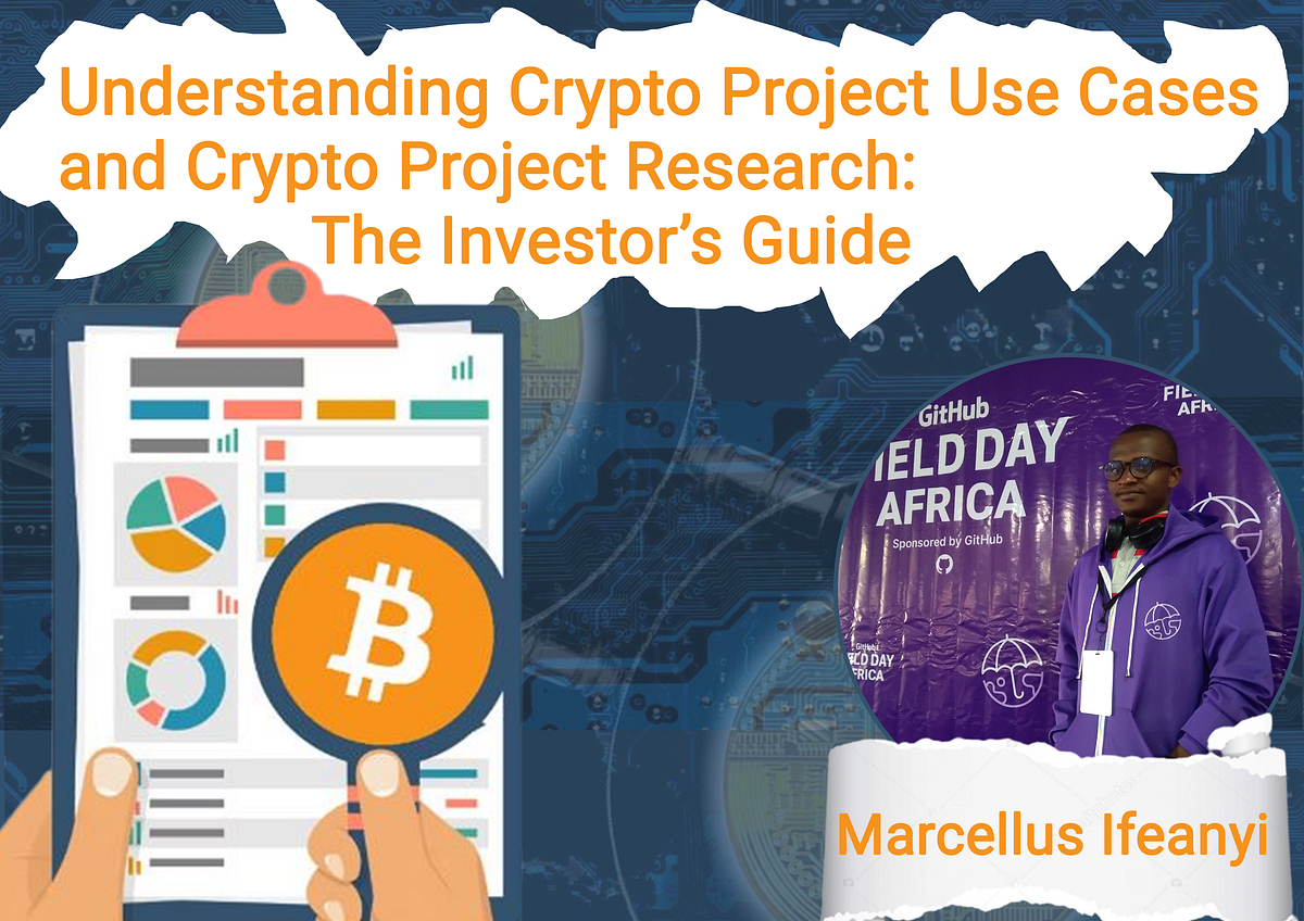 Understanding Crypto Project Use Cases and Crypto Project Research: The ...
