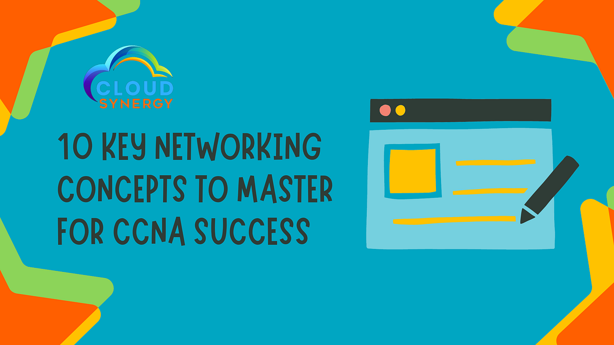 10 Key Networking Concepts To Master For Ccna Success” By Cloudsynergymarketing Marketing Medium