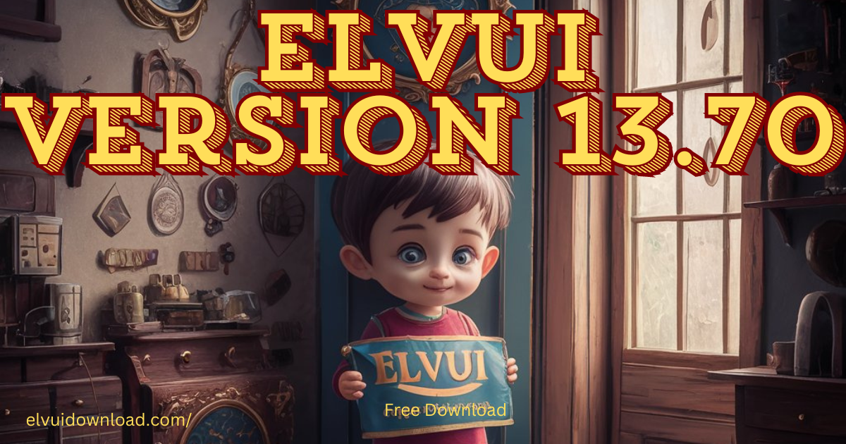 ElvUI Version 13.70 | Free Download | by Qaiser Iqbal | Jul, 2024 | Medium