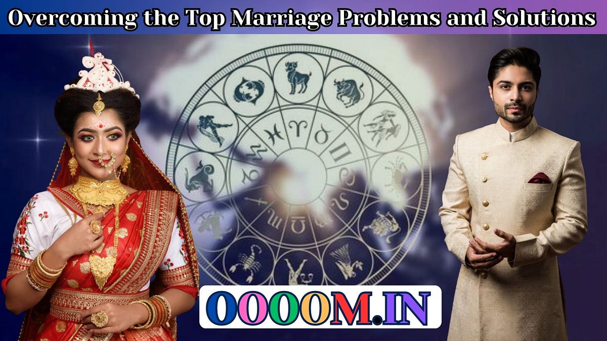 Overcoming the Top Marriage Problems and Solutions | by ommm sastri ...