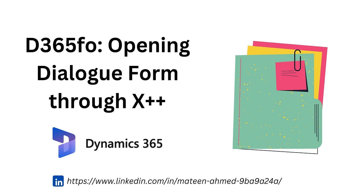 D365fo: Opening Dialogue form through X++ - Mateen Ahmed - Medium