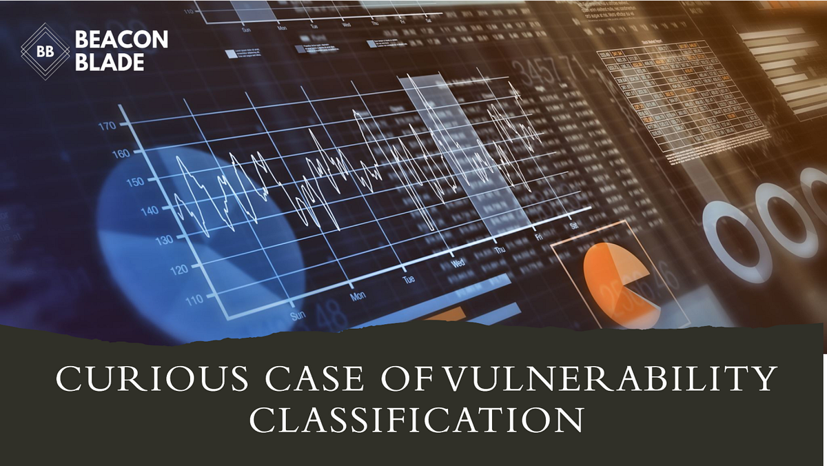 The Curious Case of Vulnerability Classification | by Beacon Blade | System Weakness