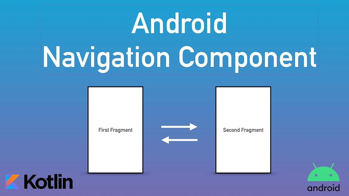 Android-Kotlin Navigation Component Nedir , Nasıl Kullanılır ? | by Sezer Özaltun | Medium