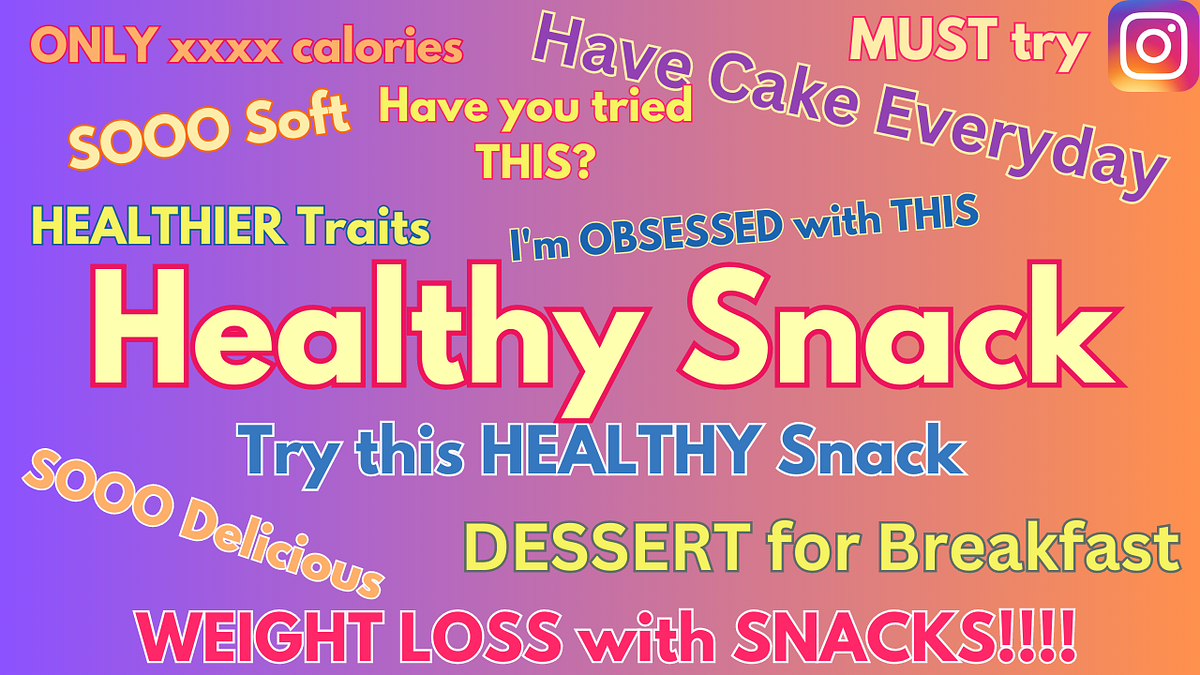 Instagram & The “Healthy Snack” Hype | by Elektra Porter | May, 2023 ...