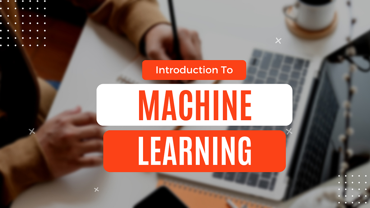 Introduction to Machine Learning, Machine Learning Basics | by Edward O ...