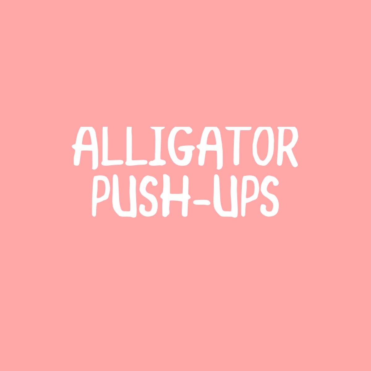 Alligator Push-Ups. Good morning, good afternoon, and good… | by ...
