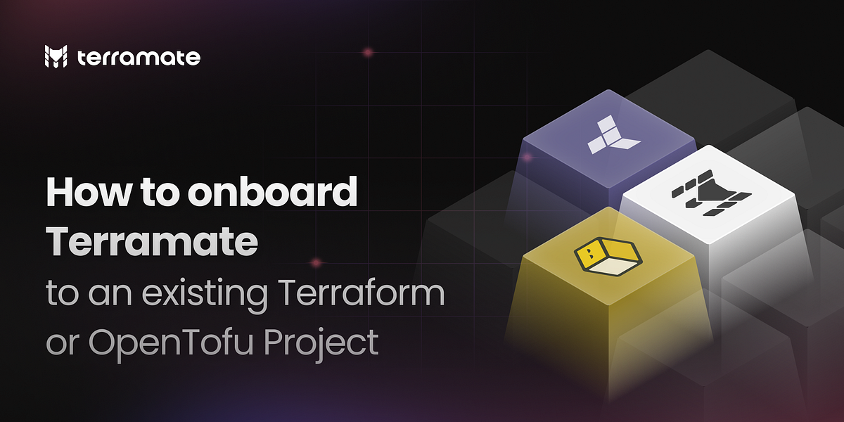 Getting Started with Terramate in exiting Terraform and OpenTofu Projects | Terramate Blog