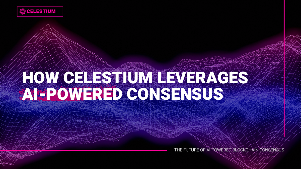 How Celestium Leverages AI-Powered Consensus | by Celestium Network ...