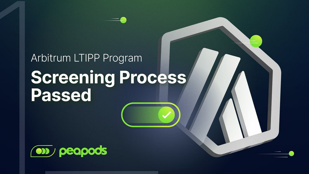 Peapods Successfully Passes Arbitrum LTIPP Screening Process - Peapods Finance - Medium