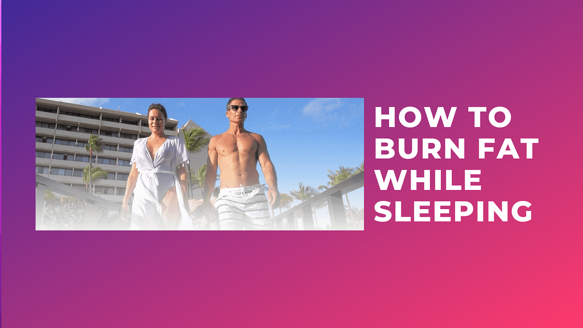 How to Burn Fat While Sleeping. Find out what the true potential for ...