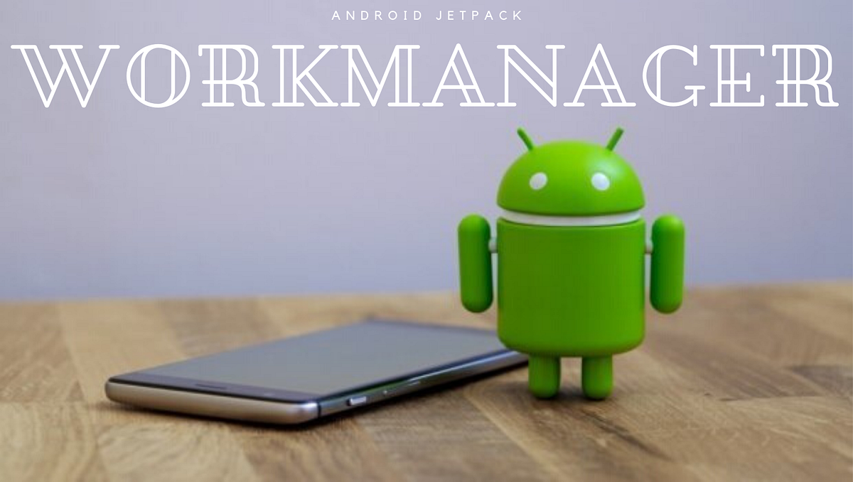 Android WorkManager Nedir?. Android Jetpack ile birlikte gelen… | by ESRA KAYA | Ekmob Developer ...