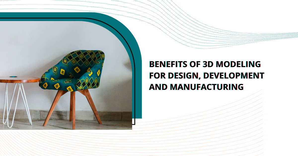 Benefits of 3D Modeling for Design, Development and Manufacturing | by ...