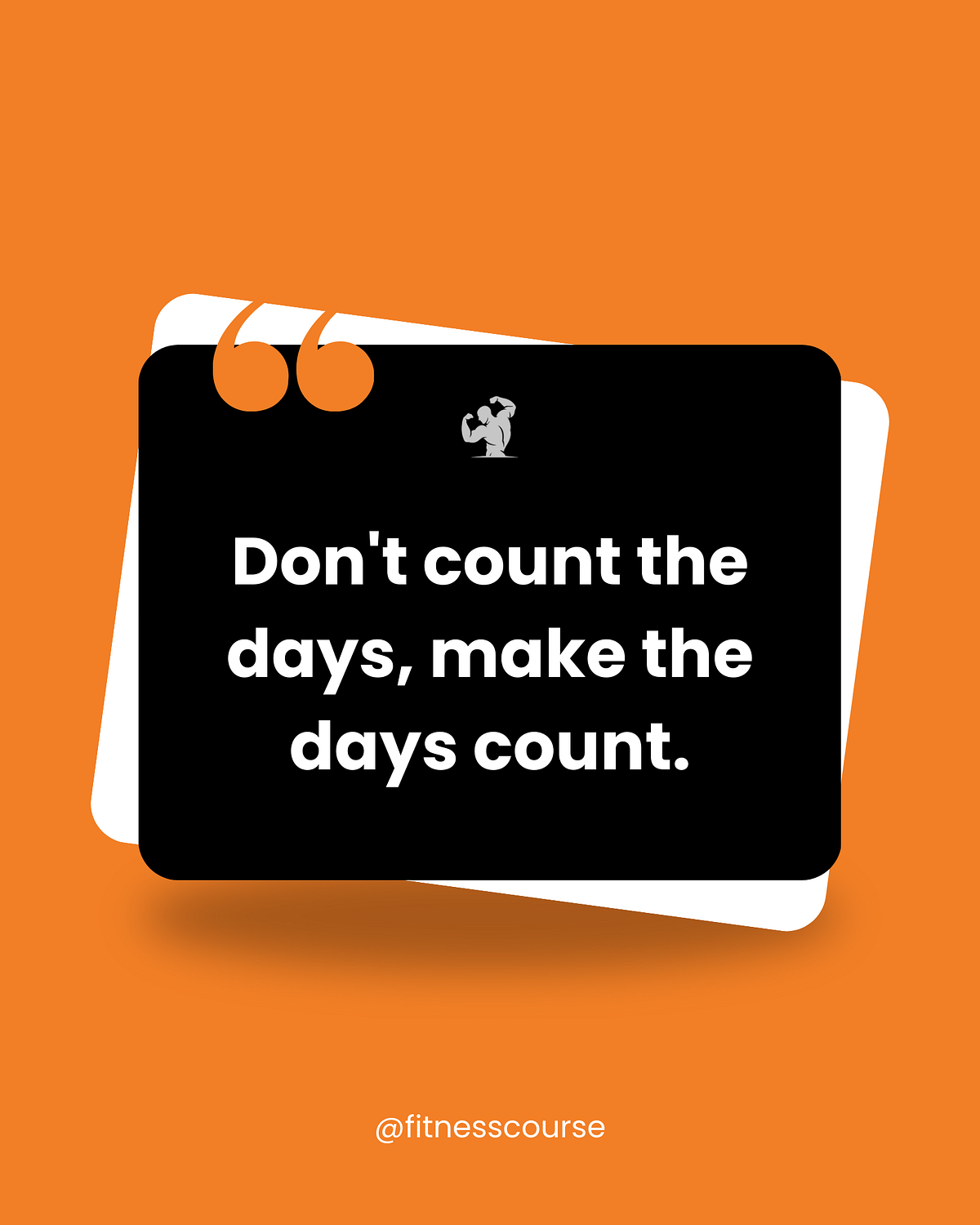 Don’t Count the Days, Make the Days Count | by FitnessCourse | Medium