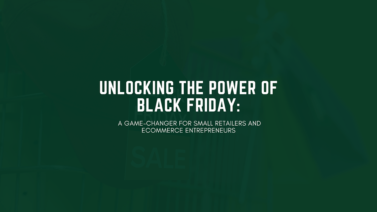 Unlocking the Power of Black Friday: A Game-Changer for Small Retailers ...