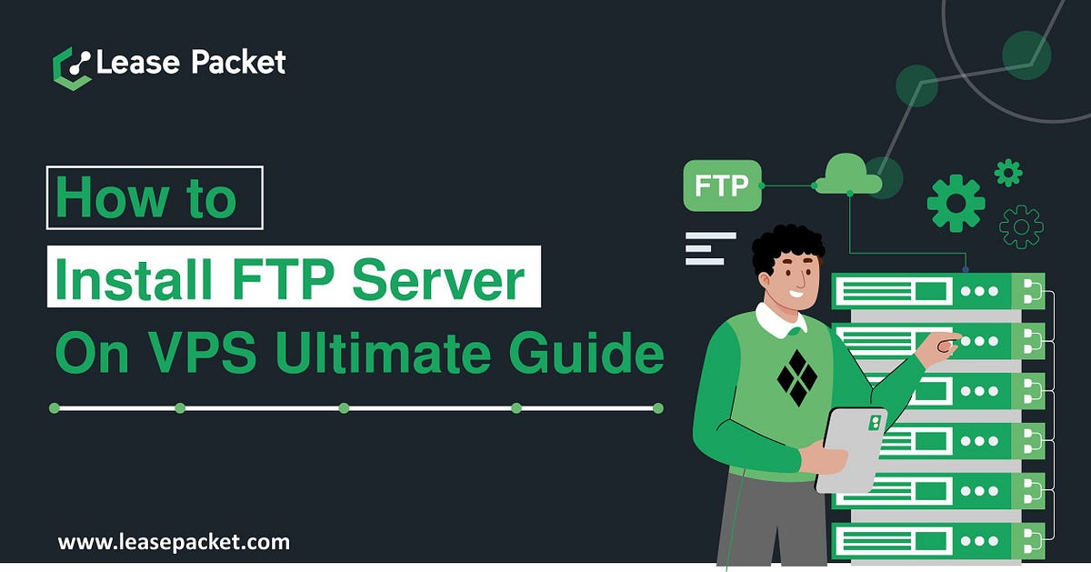 How To Install Ftp Server On Vps Installing An Ftp File Transfer… By Lease Packet Datacenter