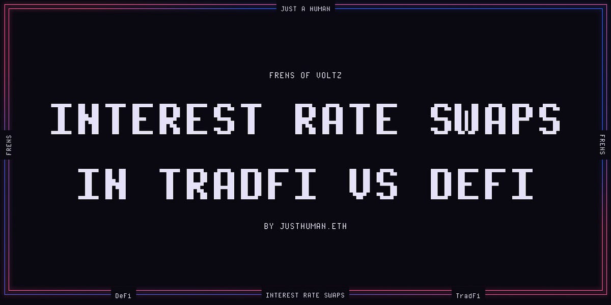 Interest Rate Swaps in “TradFi vs DeFi” | by just human | Medium