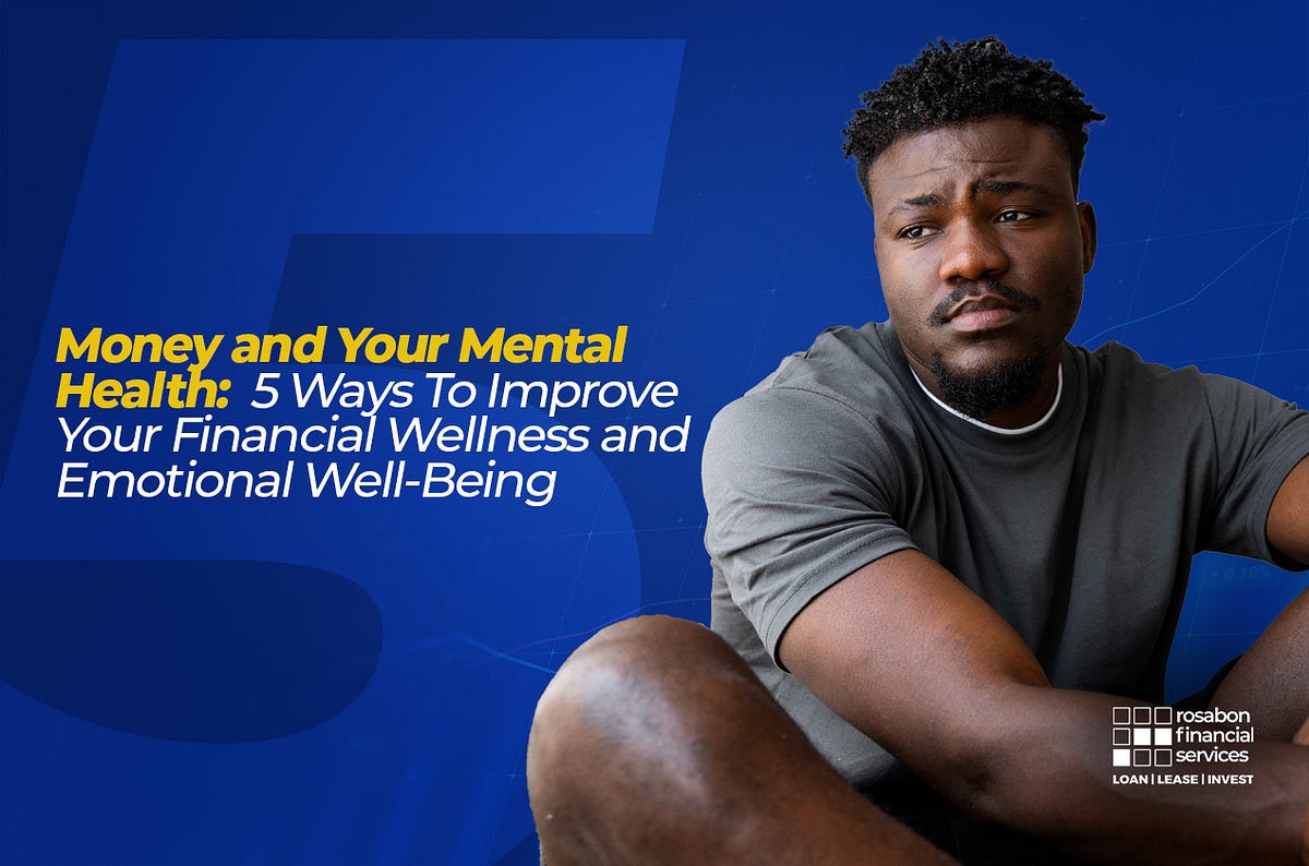 Money and Your Mental Health: 5 Ways To Improve Your Financial Wellness ...