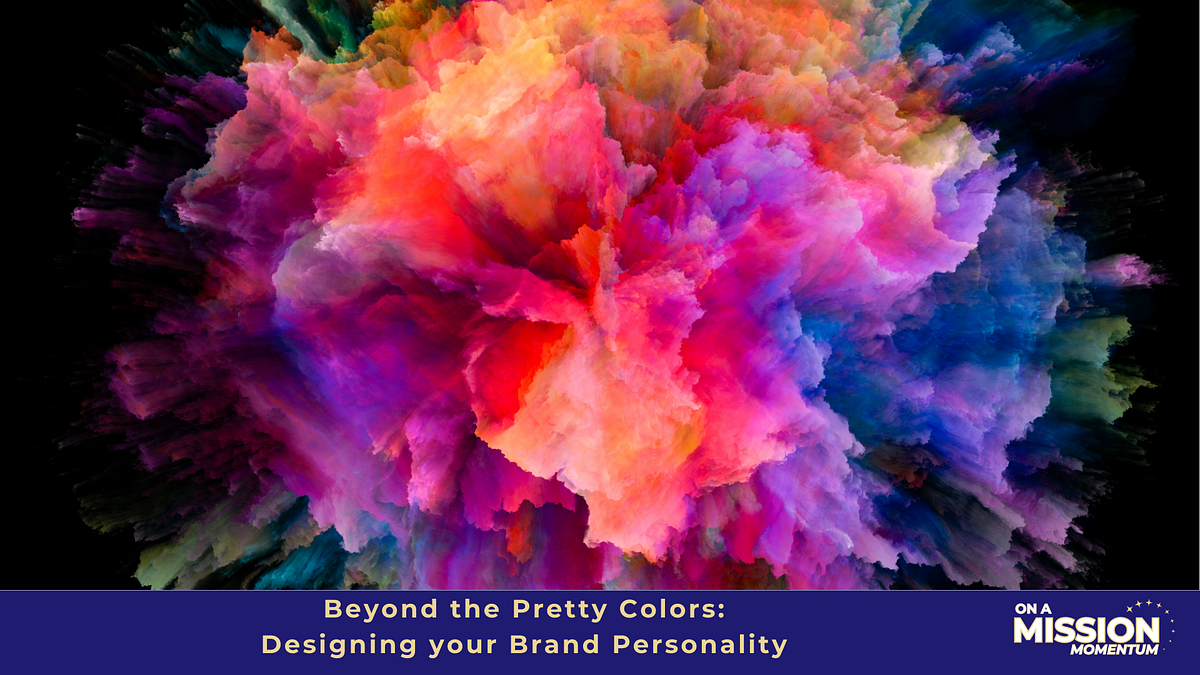 Beyond the Pretty Colors: Designing Your Brand Personality | by Lori ...