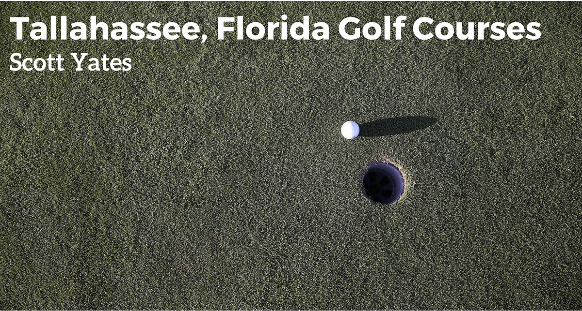 Tallahassee, Florida Golf Courses | by Scott Yates | Medium
