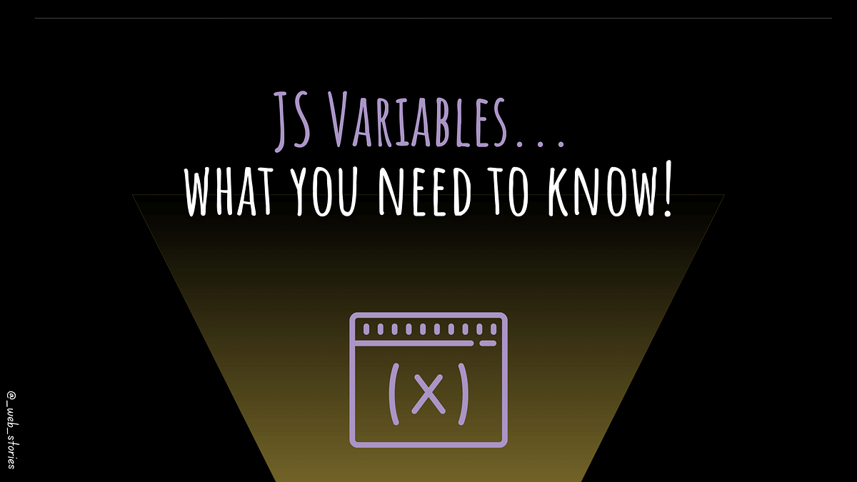 JS Variables... What you need to know! | by FAM | CodeX | Medium