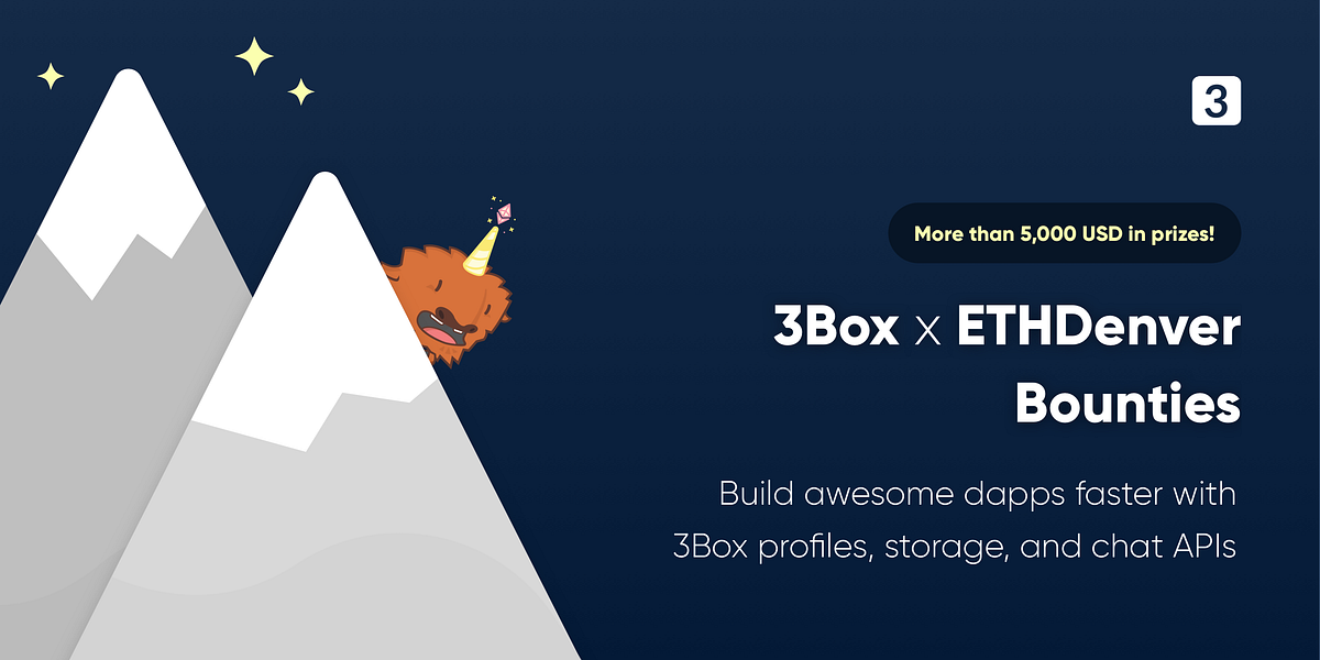 3Box x ETHDenver Bounties. Build awesome dapps faster with 3Box… | by 3Box Labs | 3Box Labs | Medium