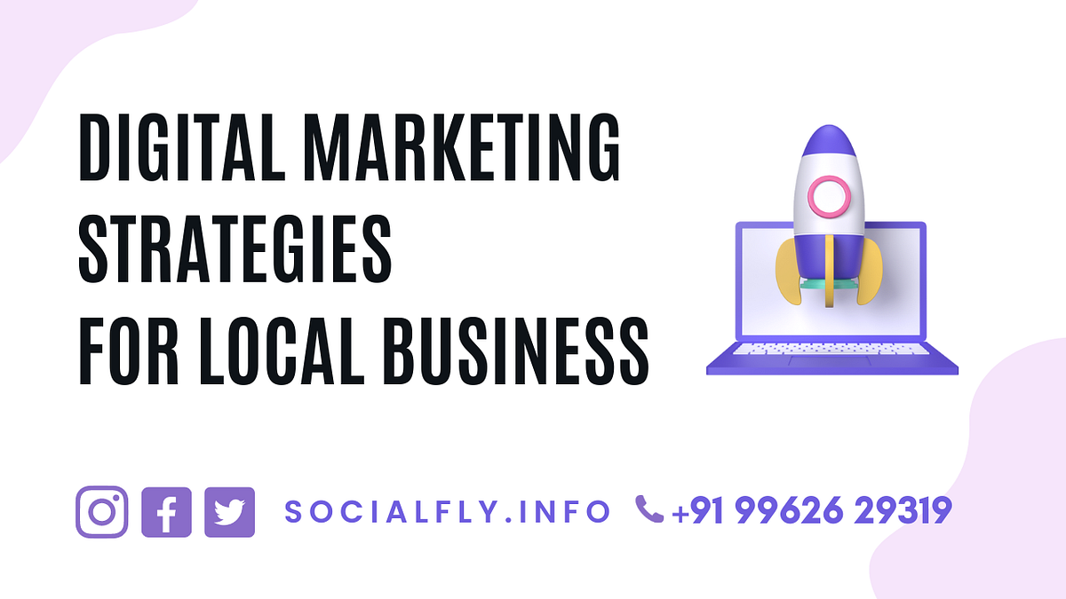 Top 5 Digital Marketing Strategies for Local Business | by Socialfly ...