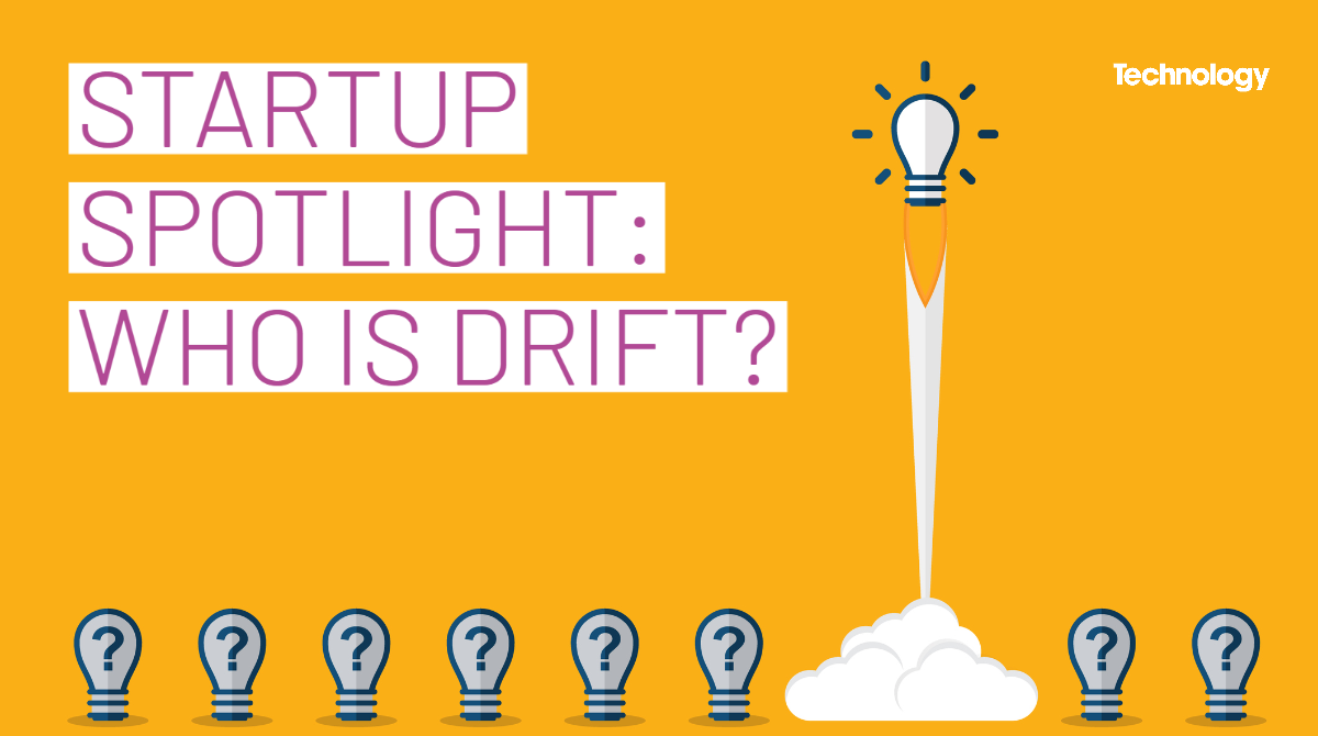 Startup Spotlight: Who Is Drift?. We take a closer look at Drift, who ...