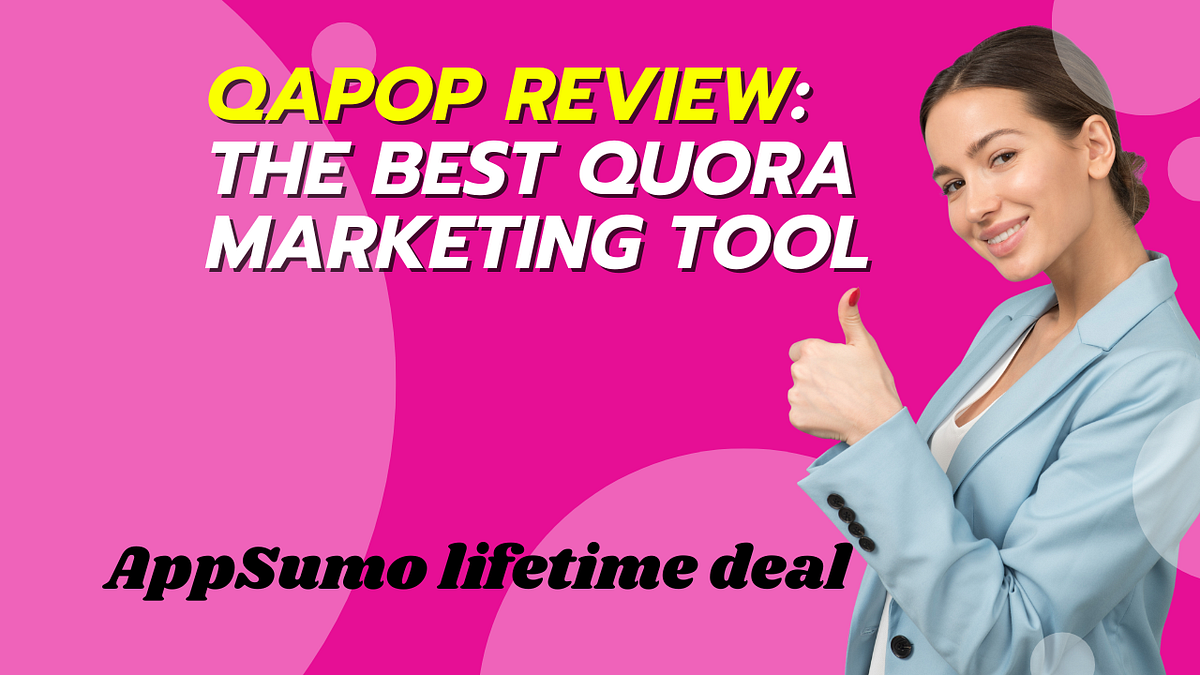 Qapop Review: the appsumo lifetime deal for the best quora marketing tool is available at $39 ...